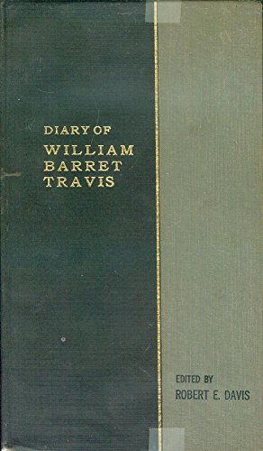 Diary of William Barret Travis, August 30, 1833-June 26, 1834: William ...