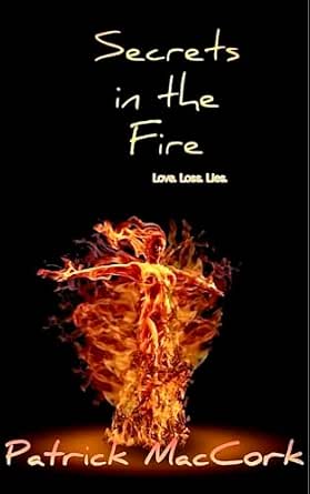 Amazon.com: Secrets In The Fire: Love. Loss. Lies eBook : MacCork ...