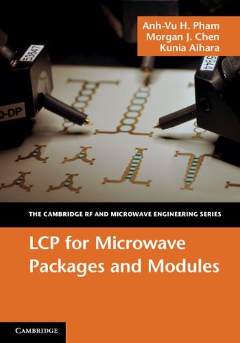 LCP for Microwave Packages and Modules (The Cambridge RF and Microwave Engineering Series): Pham ...