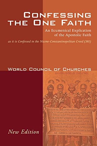 Confessing the One Faith, Revised Edition: An Ecumenical Explication of ...