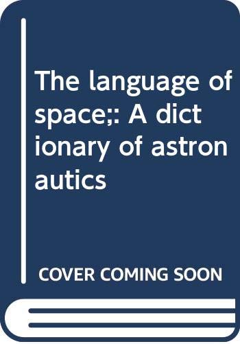 The language of space;: A dictionary of astronautics: Turnill, Reginald ...