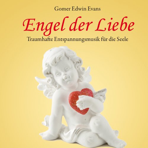 Engel der Liebe: Traumhafte Entspannungsmusik de Gomer Edwin Evans en ...