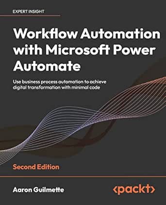 Workflow Automation with Microsoft Power Automate: Use business process ...