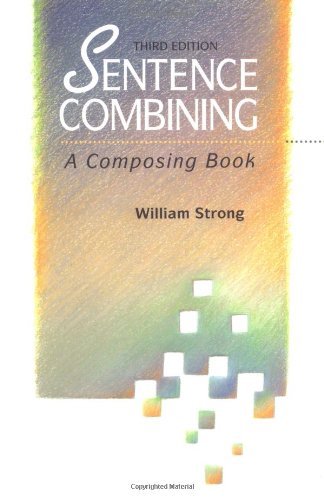 Sentence Combining: A Composing Book by William Strong (1994-01-01 ...