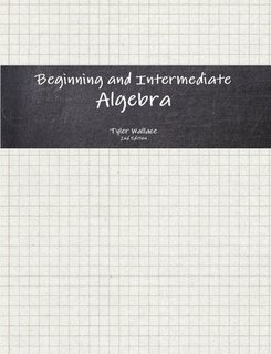Beginning and Intermediate Algebra: Tyler Wallace: Amazon.com: Books