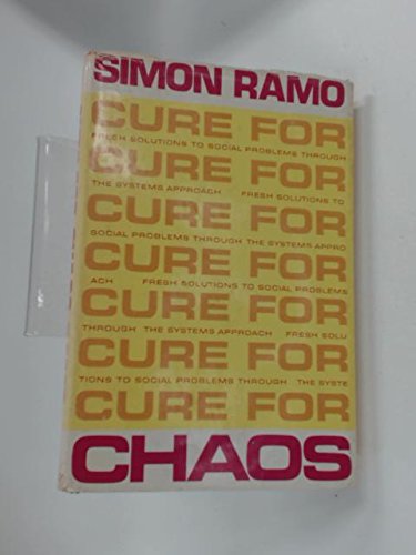 Cure for chaos;: Fresh solutions to social problems through the systems ...