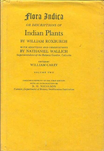 Flora Indica or Descriptions of Indian Plants Volume Two: William ...