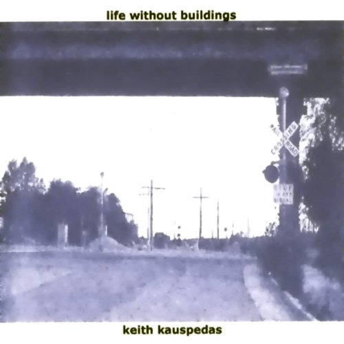 Amazon.com: Life Without Buildings : Keith Kauspedas: Digital Music