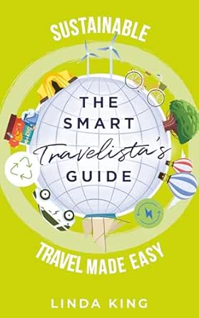 The Smart Travelista's Guide: Sustainable travel made easy , King ...