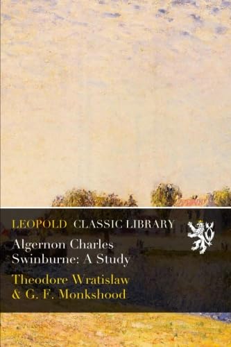 Algernon Charles Swinburne: A Study : Wratislaw, Theodore: Amazon.in: Books