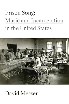 Prison Song: Music and Incarceration in the United States (Music and ...