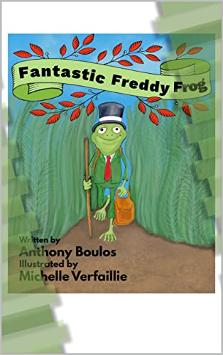 Fantastic Freddy Frog - Kindle edition by Boulos, Anthony, Verfaillie ...