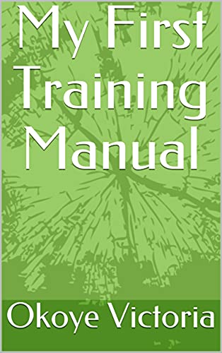 My First Training Manual eBook : Victoria, Okoye: Amazon.co.uk: Kindle ...