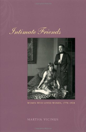 Intimate Friends: Women Who Loved Women, 1778-1928: Vicinus, Martha ...