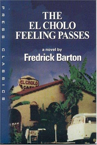 El Cholo Feeling Passes: Barton, Frederick: 9780972814324: Amazon.com ...