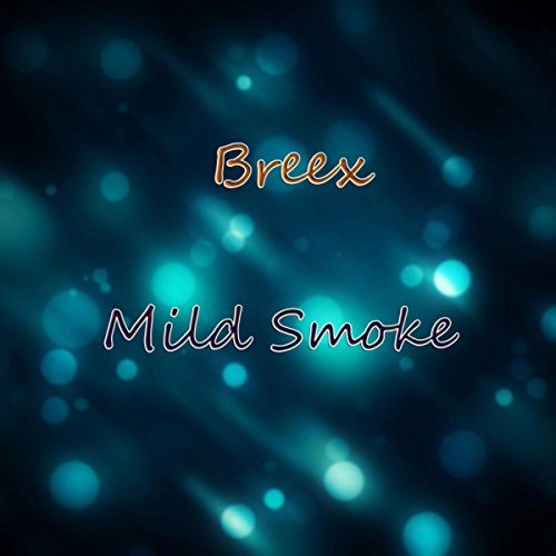 Play Mild Smoke by Breex on Amazon Music