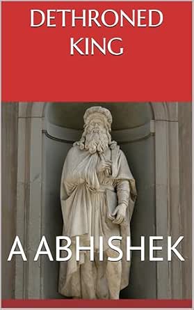 DETHRONED KING eBook : Abhishek, A: Amazon.in: Kindle Store