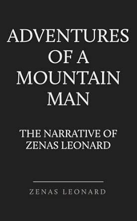 Amazon.com: Adventures of a Mountain Man: The Narrative of Zenas ...