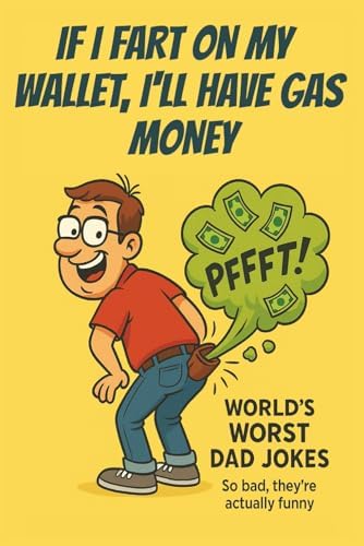 Amazon.com: If I Fart On My Wallet, I'll Have Gas Money - World's Worst ...