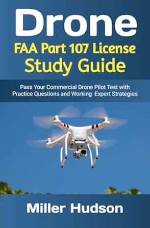 DRONE FAA PART 107 LICENSE STUDY GUIDE: Pass Your Commercial Drone ...