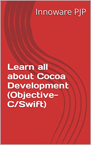 Learn all about Cocoa Development (Objective-C/Swift) eBook : PJP, Innoware: Amazon.in: Kindle Store