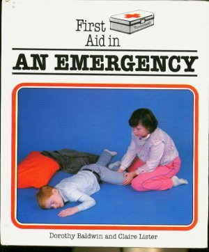 First Aid in an Emergency (First Aid Series): Dorothy; Lister Claire ...
