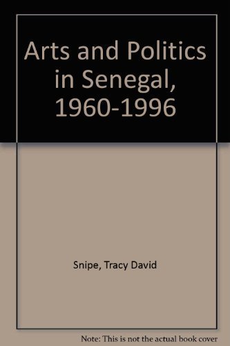 Arts and Politics in Senegal 1960-1996: Snipe, Tracy D.: 9780865436138 ...
