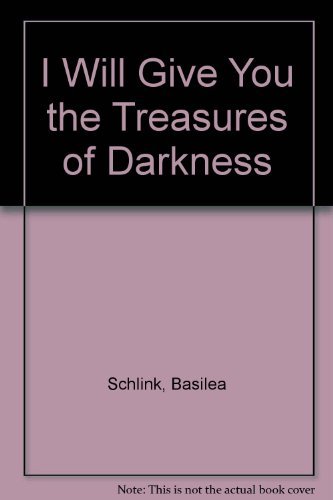 I Will Give You the Treasures of Darkness: Basilea Schlink ...