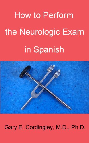 How to Perform the Neurologic Exam in Spanish eBook : Cordingley, Gary ...
