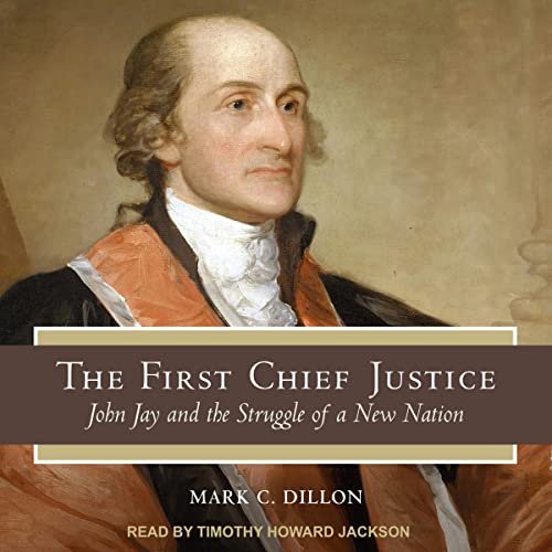 Amazon.com: The First Chief Justice: John Jay and the Struggle of a New ...