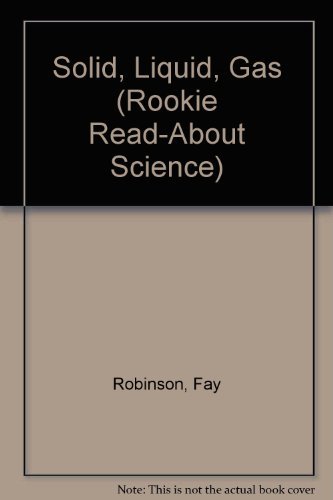 Solid, Liquid or Gas?: Fay Robinson: 9780516460413: Amazon.com: Books