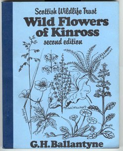 Wild Flowers of Kinross. The Flowering Plants of Kinross. A checklist ...