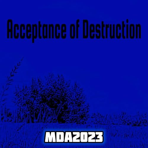 Play Acceptance of destruction by MDA2023 on Amazon Music Unlimited