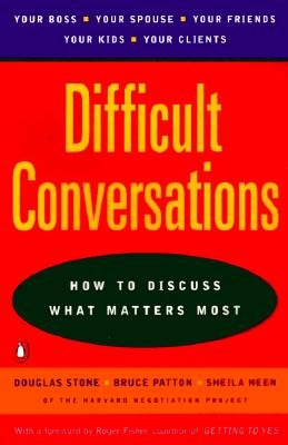 Difficult Conversations: How to Discuss What Matters Most [DIFFICULT ...
