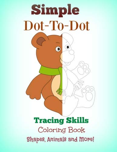 Simple Dot to Dot Tracing Skills Coloring Book: Shapes, Animals and ...