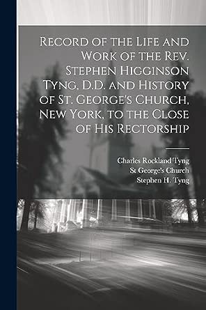 Record of the Life and Work of the Rev. Stephen Higginson Tyng, D.D ...