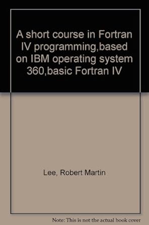 A short course in Fortran IV programming,based on IBM operating system ...