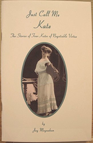 Just Call Me Kate, The Stories of Four Kates of Negotiable Virtue: Jay ...