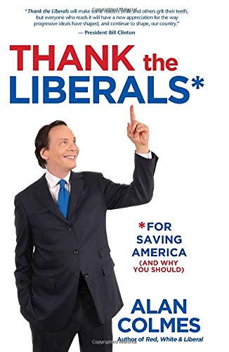 Thank The Liberals**For Saving America: Colmes, Alan: 9781401940546 ...