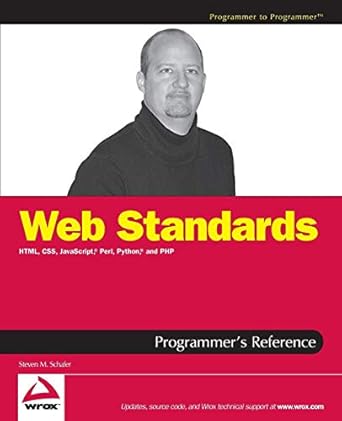 Web Standards Programmer's Reference: HTML, CSS, JavaScript, Perl, Python, and PHP: Schafer ...