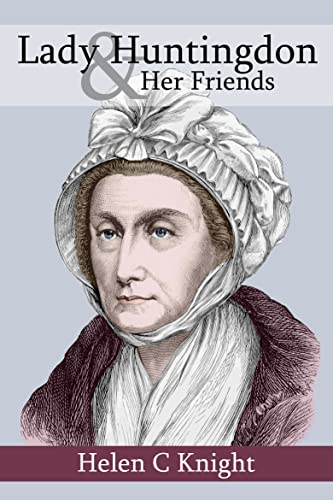 Lady Huntingdon and her Friends - Kindle edition by Knight, Helen C ...