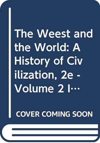 The Weest and the World: A History of Civilization, 2e - Volume 2 ...