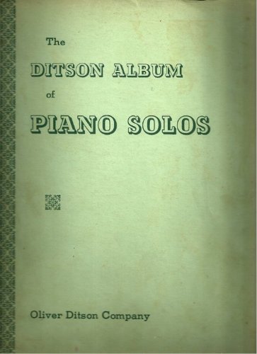 The Ditson Album of Piano Solos by Oliver Ditson Company: Oliver Ditson ...