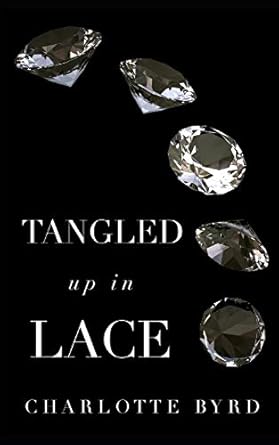 Amazon.com: Tangled up in Lace (Tangled Series): 9781796658958: Byrd, Charlotte: Books