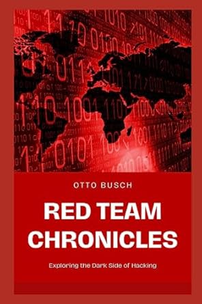 Amazon.com: Red Team Chronicles: Exploring the Dark Side of Hacking ...