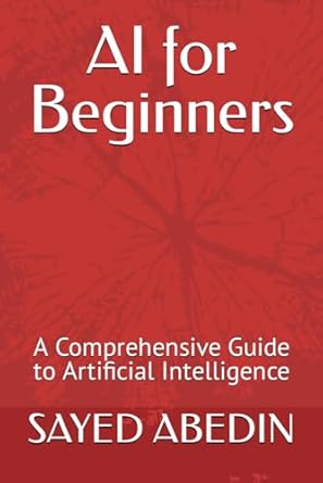 AI for Beginners: A Comprehensive Guide to Artificial Intelligence ...