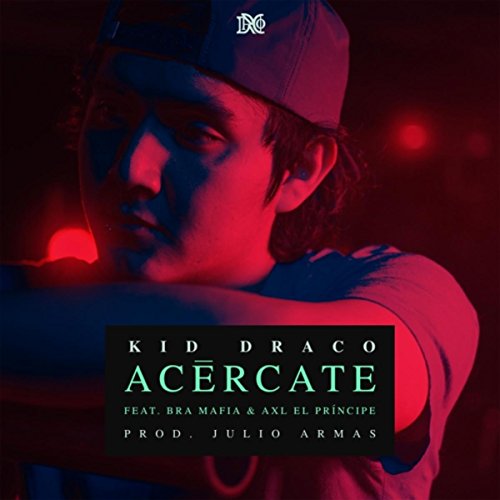 Play Acércate (feat. Bra Mafia & Axl el Príncipe) by Kid Draco feat ...