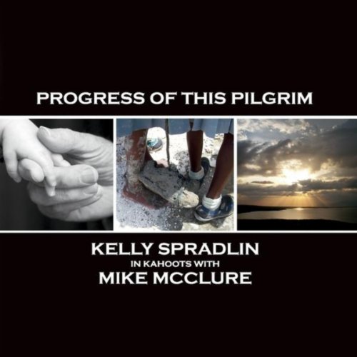 Amazon.com: Progress of This Pilgrim : Kelly Spradlin & Mike McClure ...