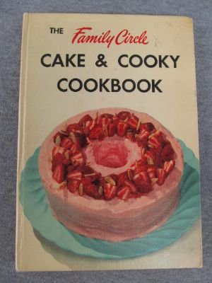 The Family Circle Cake & Cooky Cookbook: Family Circle: 9781126038658 ...