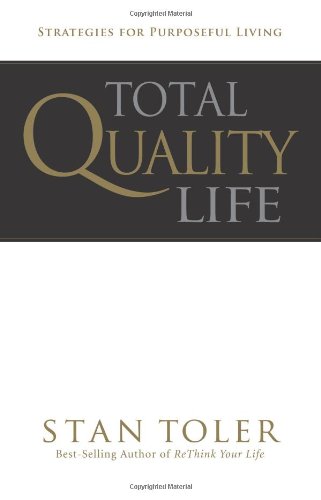 Total Quality Life: Strategies for Purposeful Living: Stan Toler ...